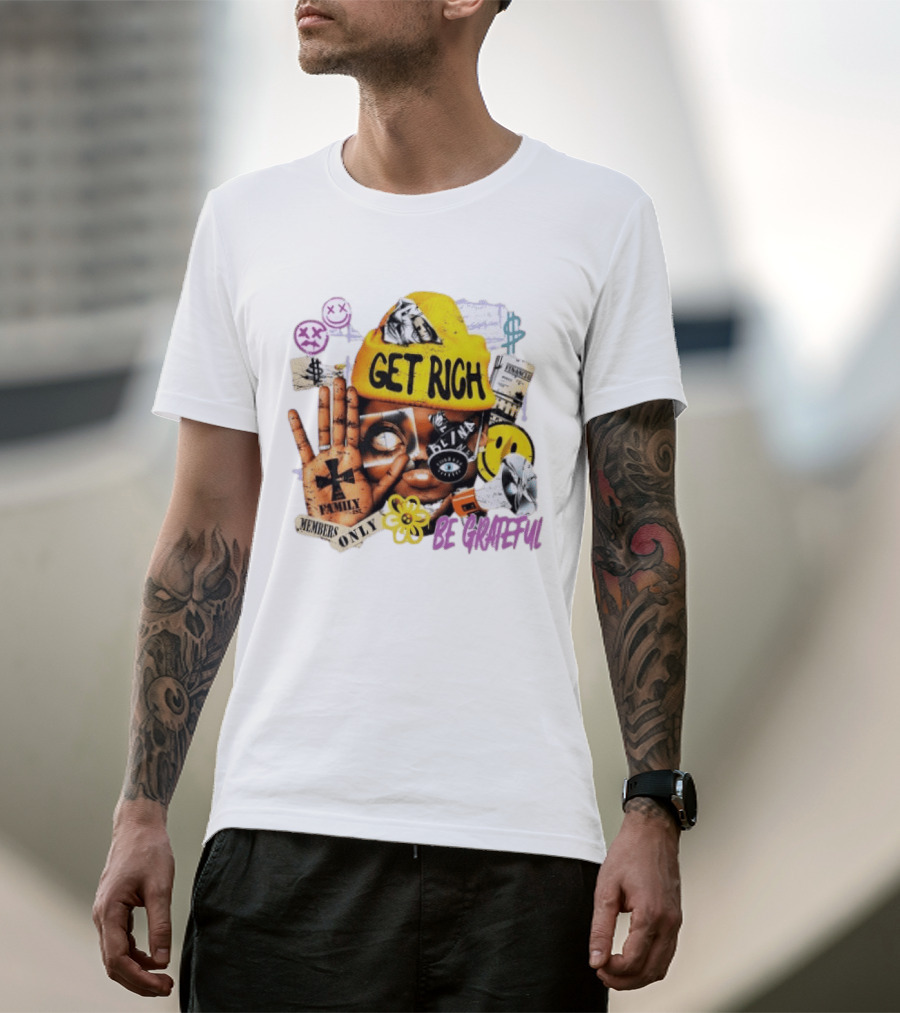 Get Rich Be Grateful Family 1st Members Only Collage Smiley Hand Signs T-Shirt