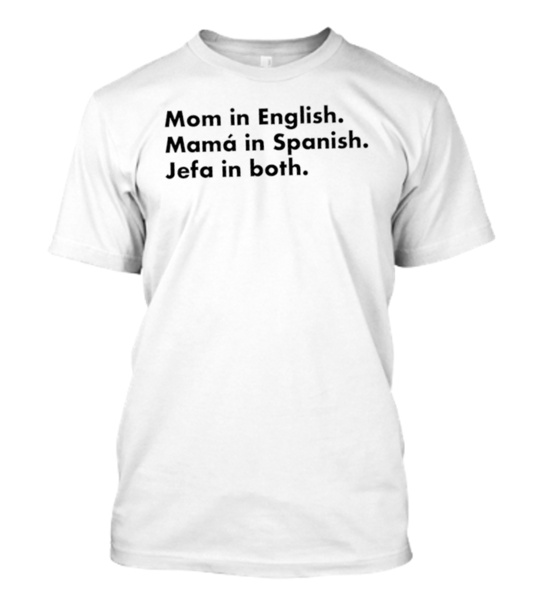 Mom In English Mamá In Spanish Jefa In Both Empowering Message T-Shirt