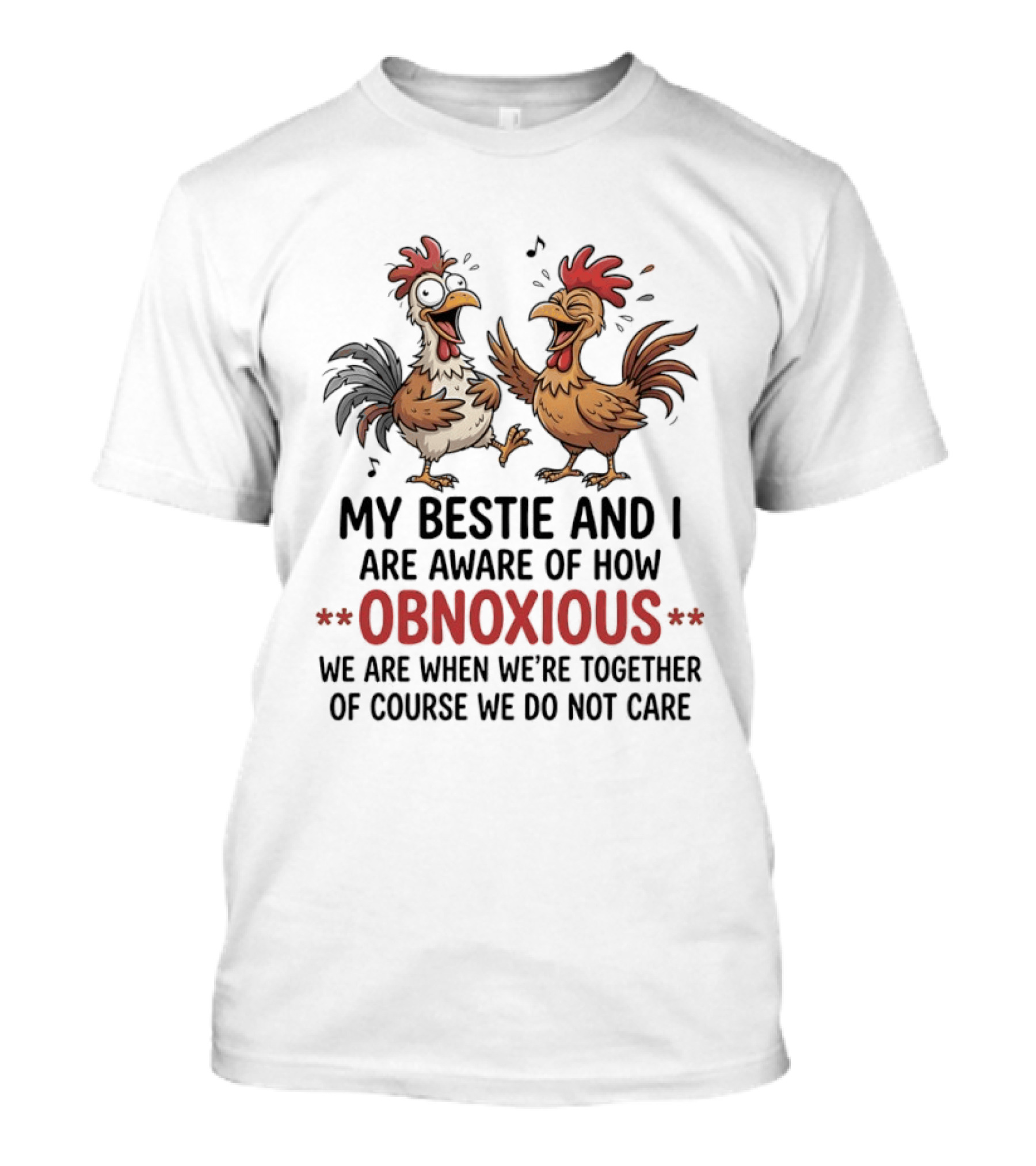 My Bestie And I Are Aware Of How Obnoxious We Are When We're Together Of Course We Do Not Care Roosters Cartoons T-Shirt