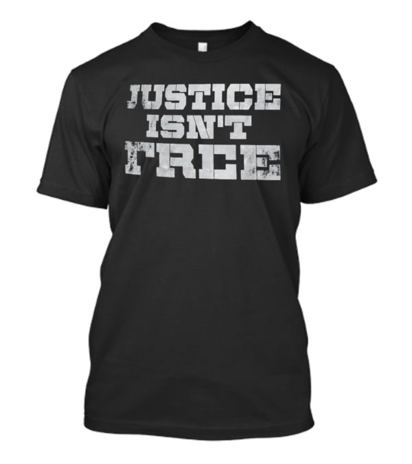 Justice Isn't Free The Shield T-Shirt