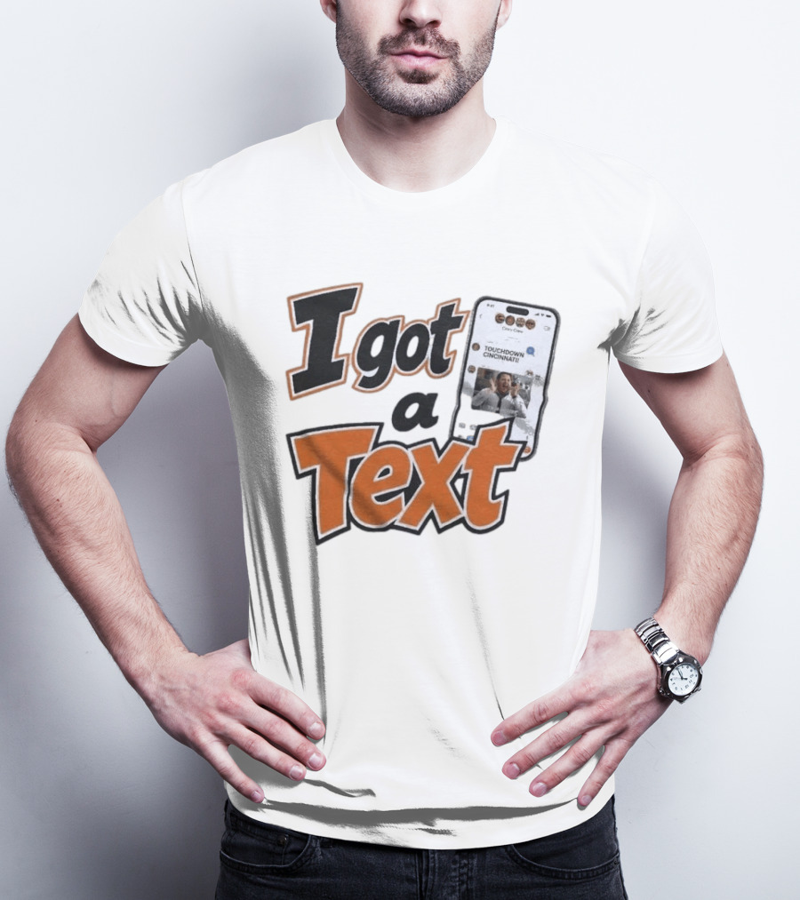 I Got A Text Touchdown Cincinnati Bengals T-Shirt