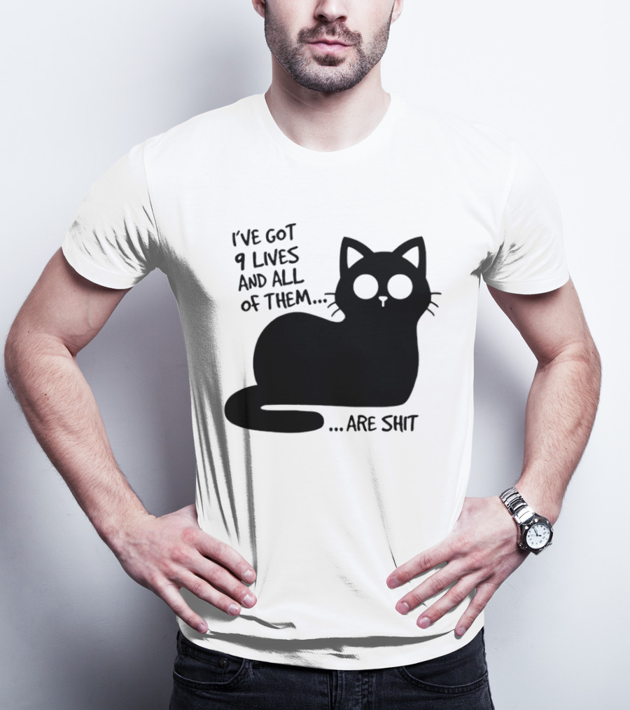I've Got 9 Lives And All Of Them Are Shit Cat T-Shirt