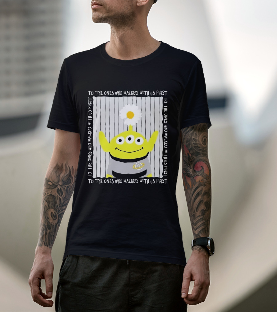 To The Ones Who Walked With Us First Toy Story Alien With Flower Planet T-Shirt
