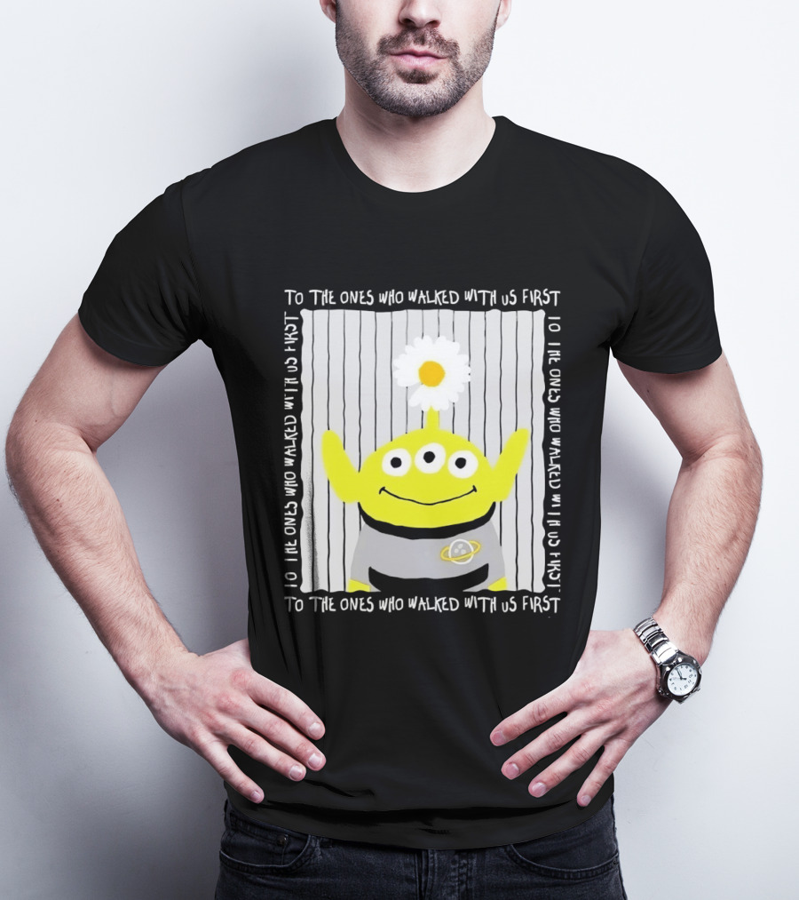 To The Ones Who Walked With Us First Toy Story Alien With Flower Planet T-Shirt