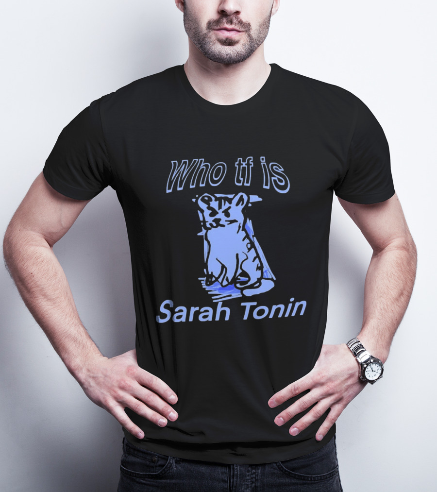 Who Tf Is Sarah Tonin Serotonin Pun Cat T-Shirt