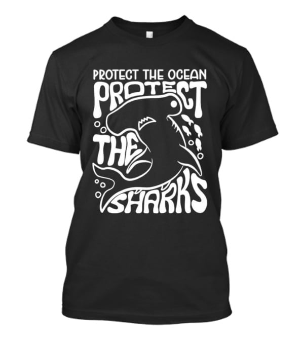 Protect The Ocean Protect The Sharks Hammerhead Shark Advocacy T-Shirt