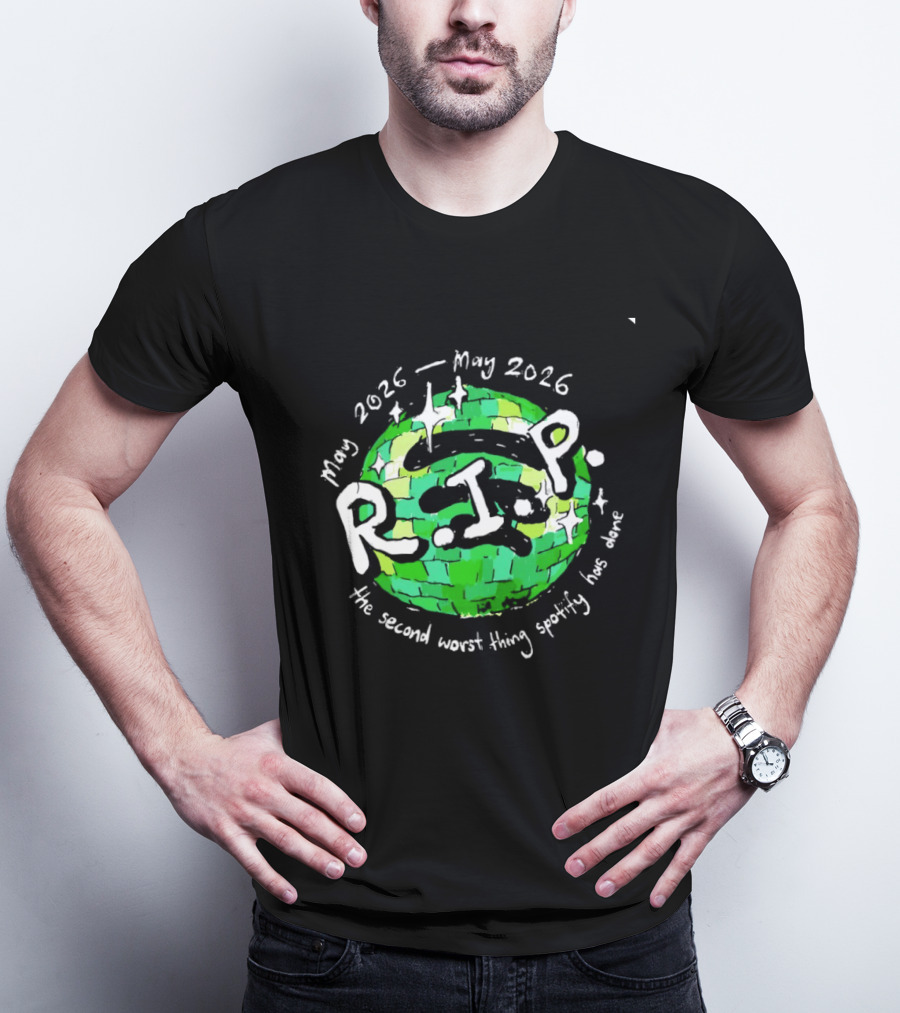 May 2026 RIP The Second Worst Thing Spotify Has Done T-Shirt