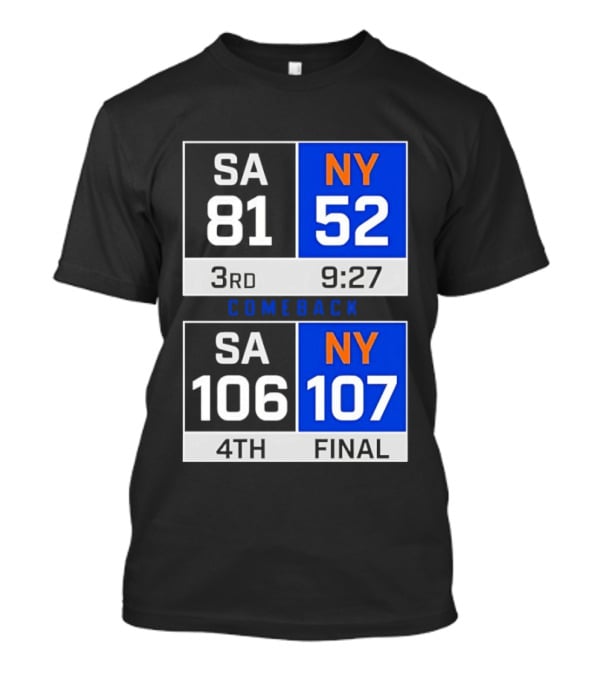 SA 81 Vs NY 107 Comeback Final Scoreboard Basketball 4th Quarter T-Shirt