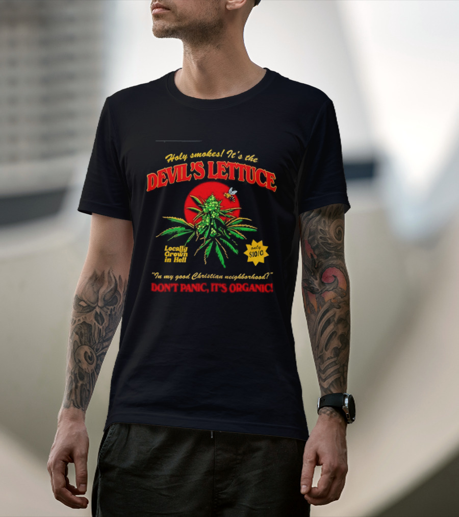 Holy Smokes It's The Devil's Lettuce Locally Grown In Hell Don't Panic It's Organic T-Shirt