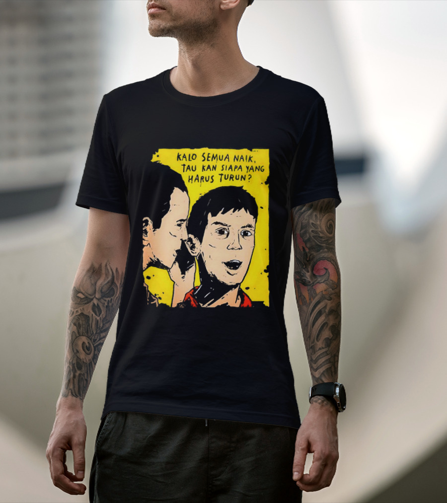 Kalo Semua Naik Tau Kan Siapa Yang Harus Turun Yellow Background Portrait Duo T-Shirt