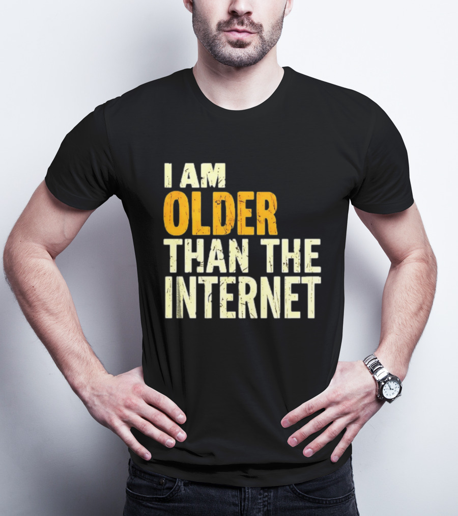 I Am Older Than The Internet Vintage Humor T-Shirt