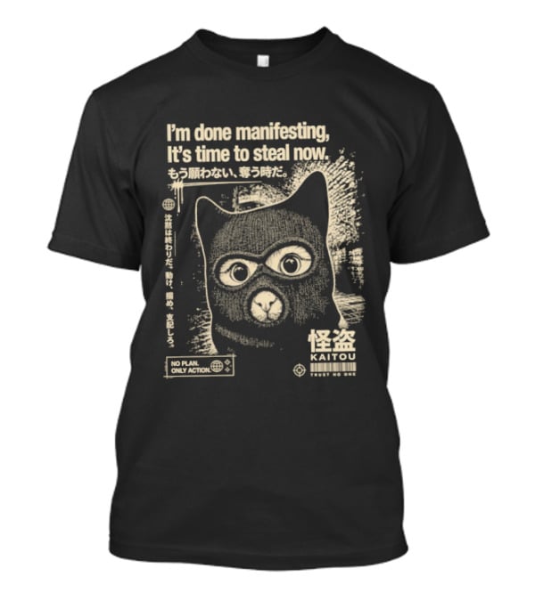 I'm Done Manifesting It's Time To Steal Now Kaitou Cat No Mask Get Action T-Shirt