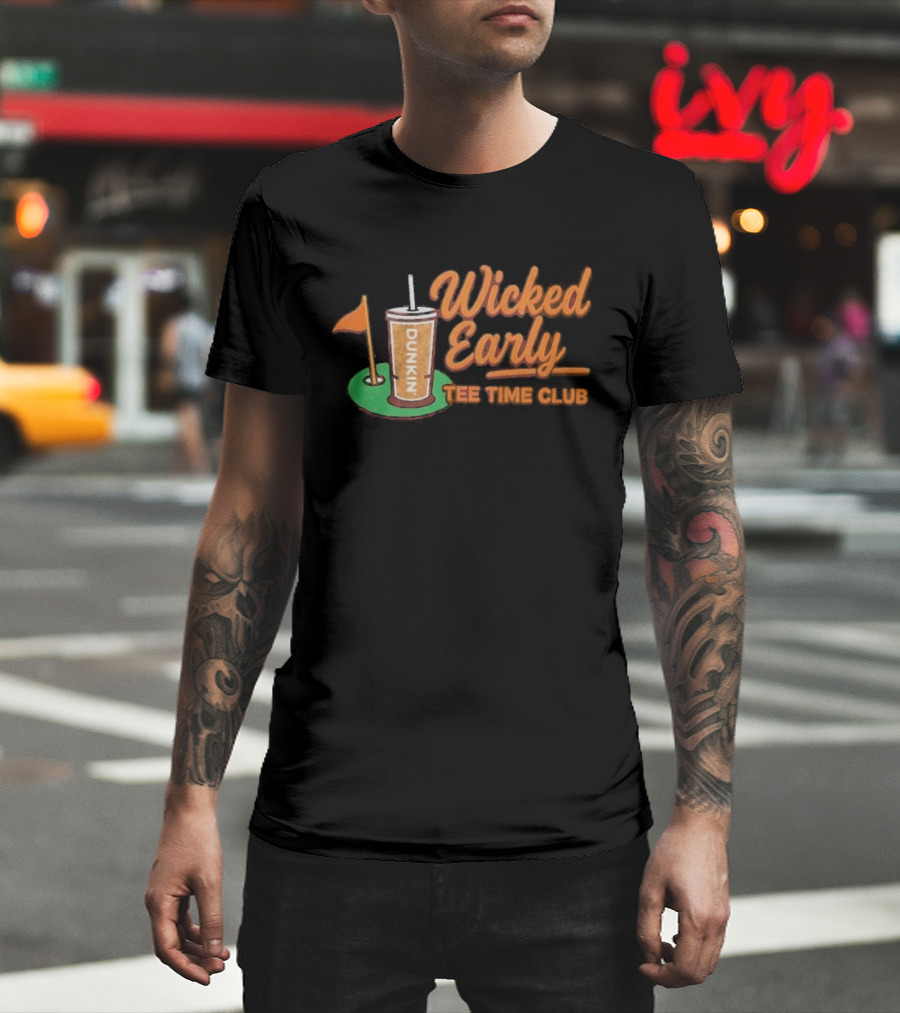 Wicked Early Time Dunkin Iced Coffee Golf T-Shirt