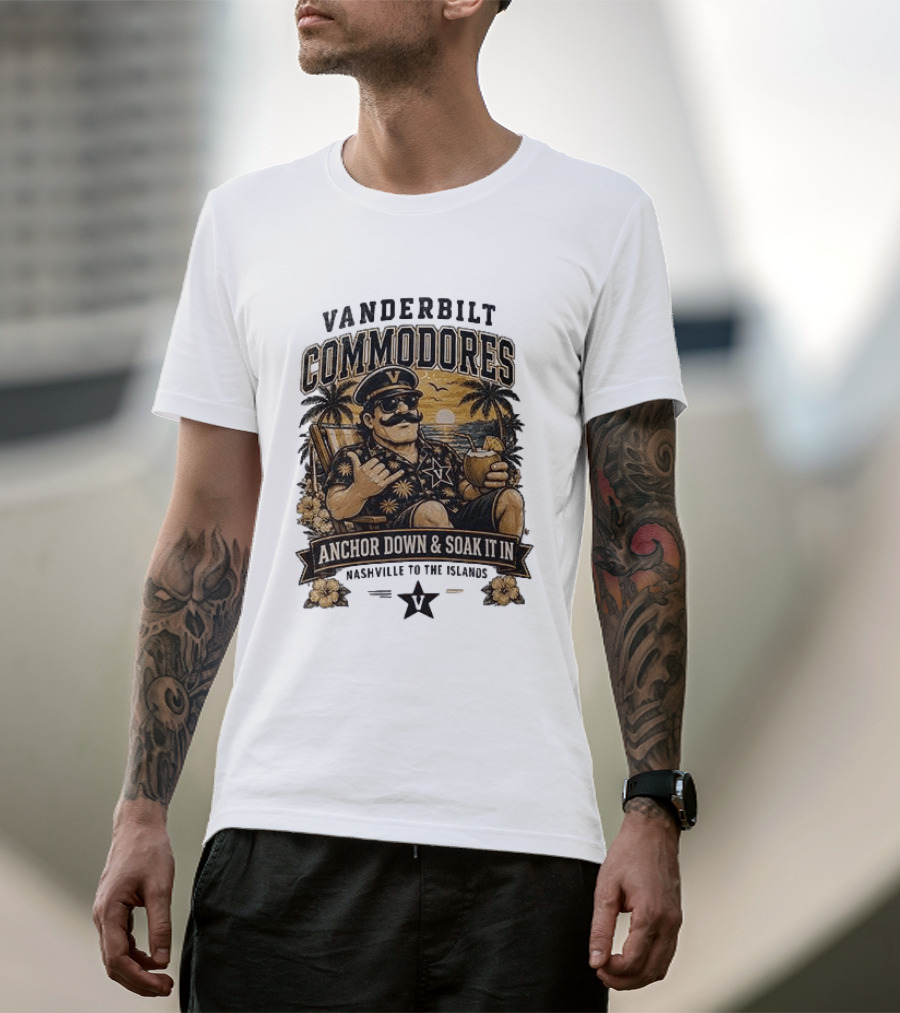 Vanderbilt Commodores Anchor Down And Soak It In Nashville To The Islands Tropical Paradise T-Shirt