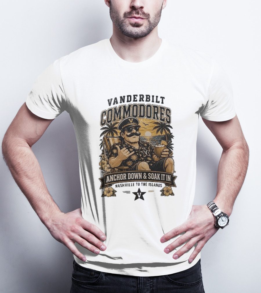 Vanderbilt Commodores Anchor Down And Soak It In Nashville To The Islands Tropical Paradise T-Shirt