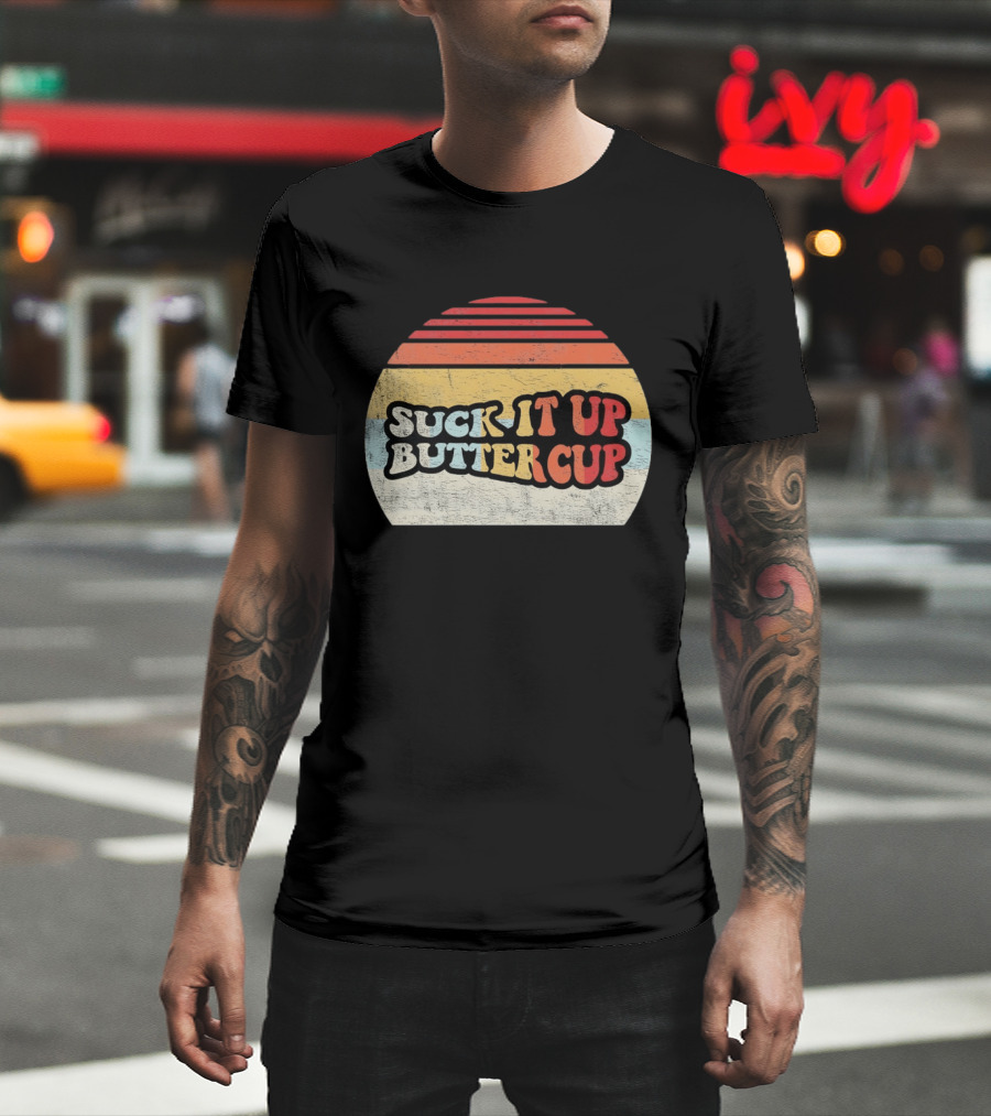 Suck It Up Buttercup Retro Vintage Sunset T-Shirt