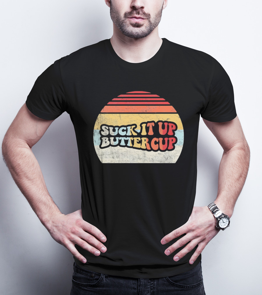 Suck It Up Buttercup Retro Vintage Sunset T-Shirt