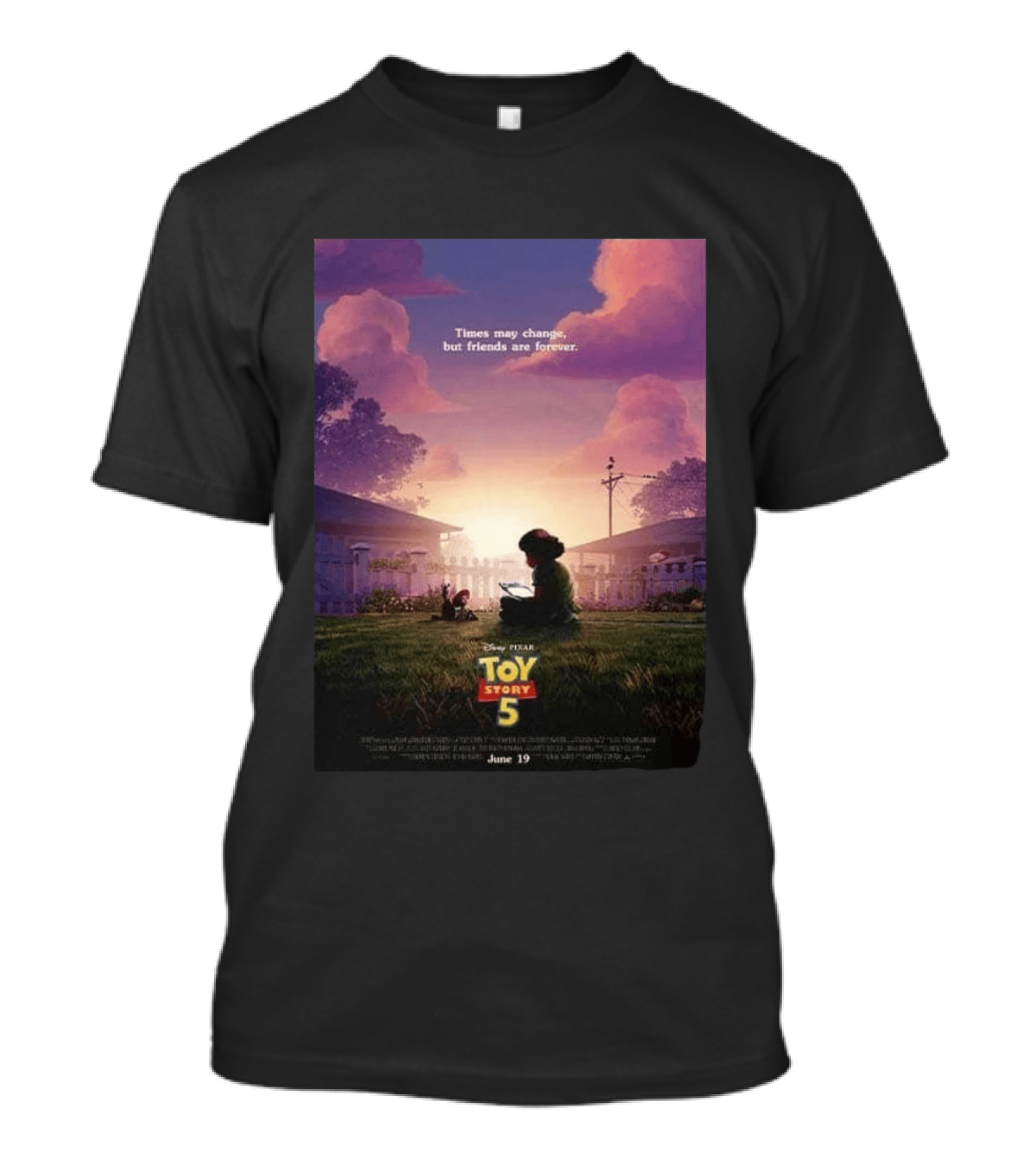 Times May Change But Friends Are Forever Pixar Toy Story 5 In Theaters June 19 2026 T-Shirt