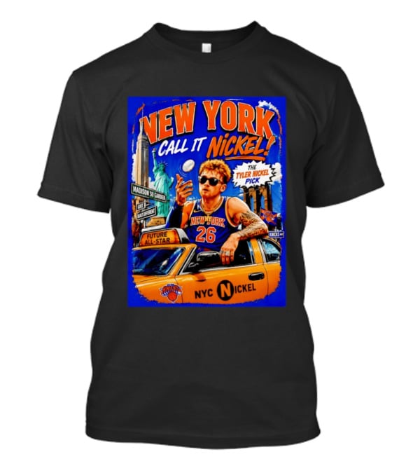 New York Knicks Future All Star Call It Nickel Featuring Tyler Nickel NYC Pick 26 Madison Square Garden T-Shirt