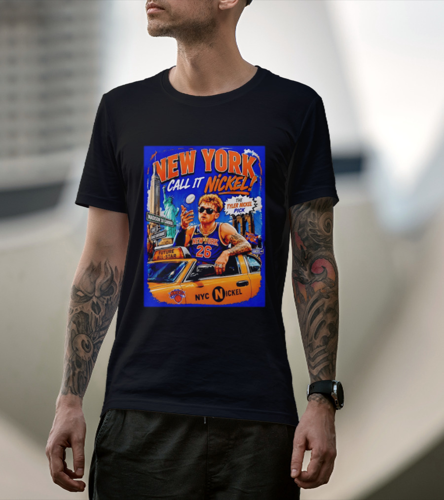 New York Knicks Future All Star Call It Nickel Featuring Tyler Nickel NYC Pick 26 Madison Square Garden T-Shirt
