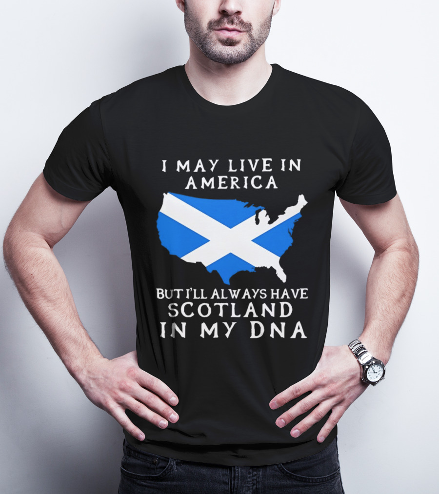 I May Live In America But Always Have Scotland In My DNA With Scottish Flag In USA Map T-Shirt