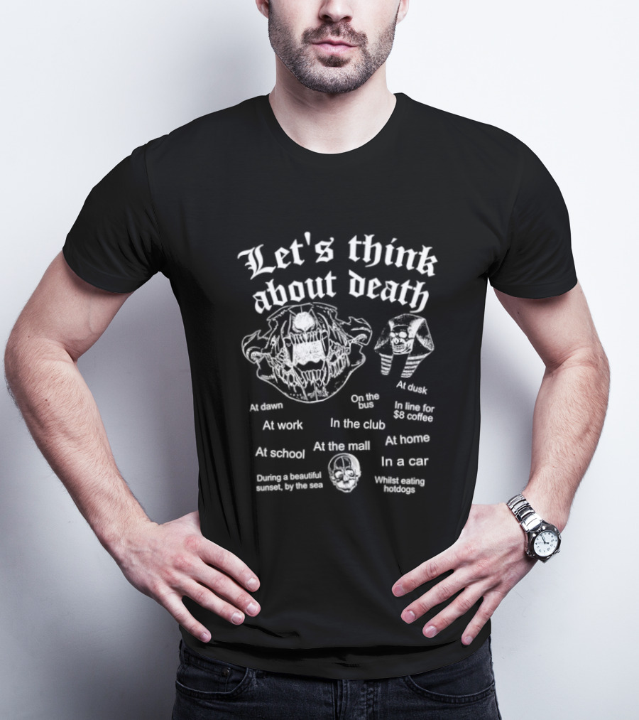 Let's Think About Death Skull Contemplative Animal Skeleton Skepticism T-Shirt