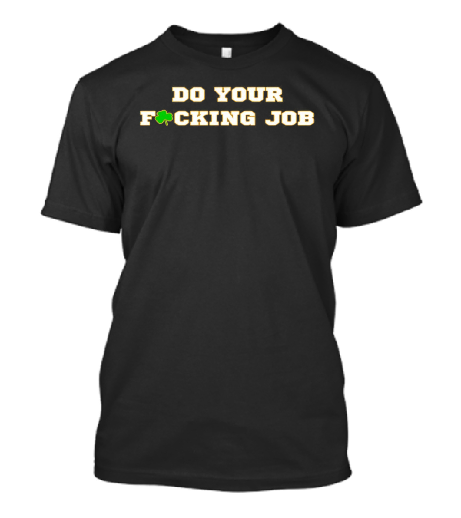 Do Your F*cking Job Shamrock T-Shirt