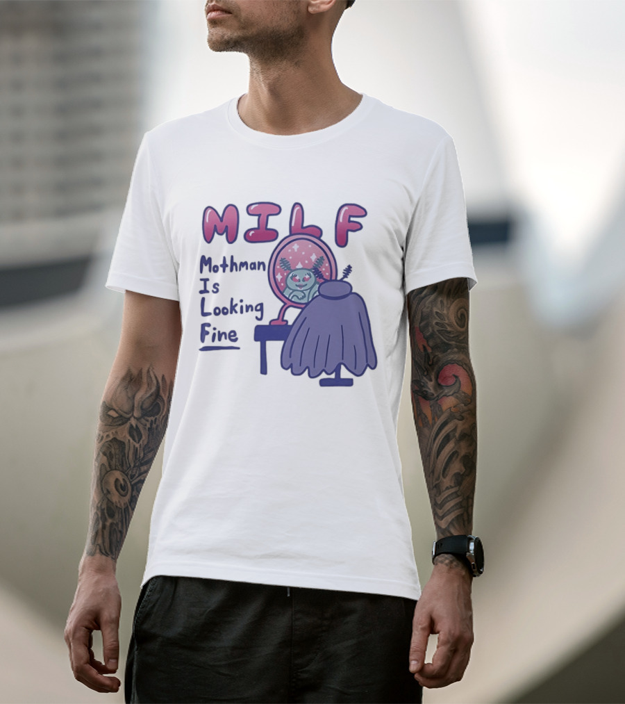 MILF Mothman Is Looking Fine Mirror Vanity T-Shirt