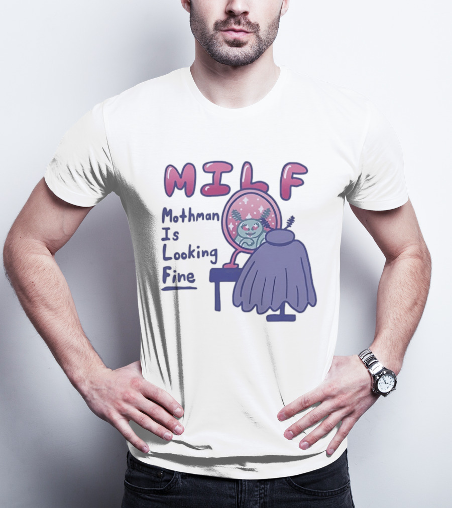 MILF Mothman Is Looking Fine Mirror Vanity T-Shirt