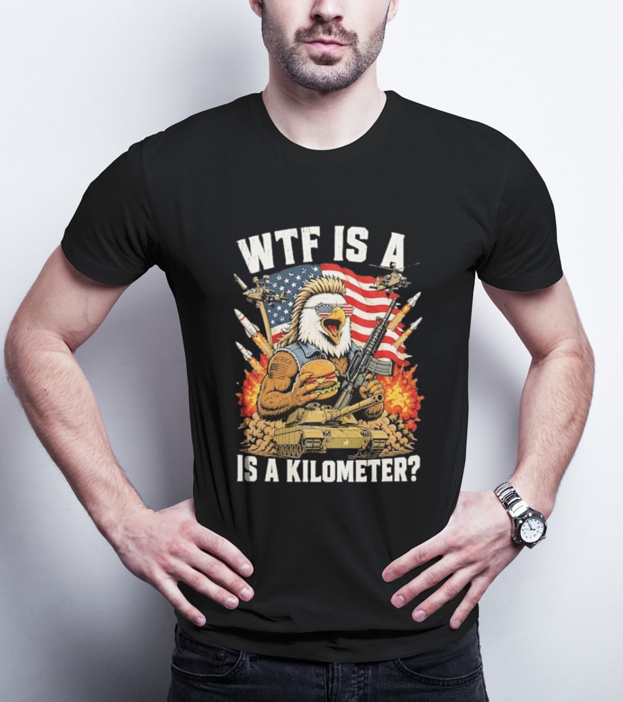 WTF Is A Kilometer Eagle Mullet Guns Patriotic America 4th Of July T-Shirt