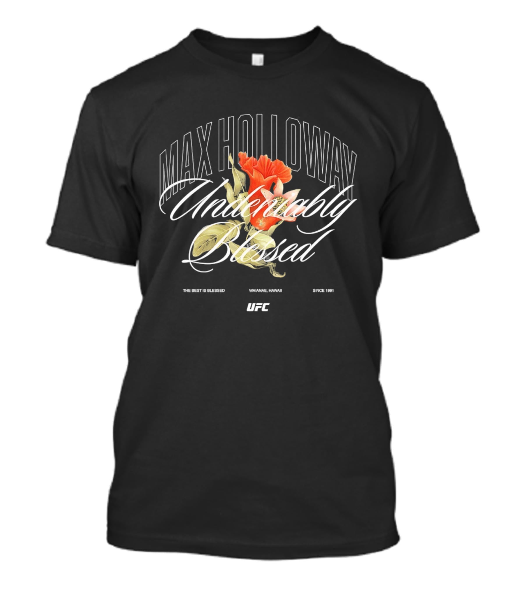 Max Holloway Undeniably Blessed UFC The Best Is Blessed Hawaii 1991 T-Shirt