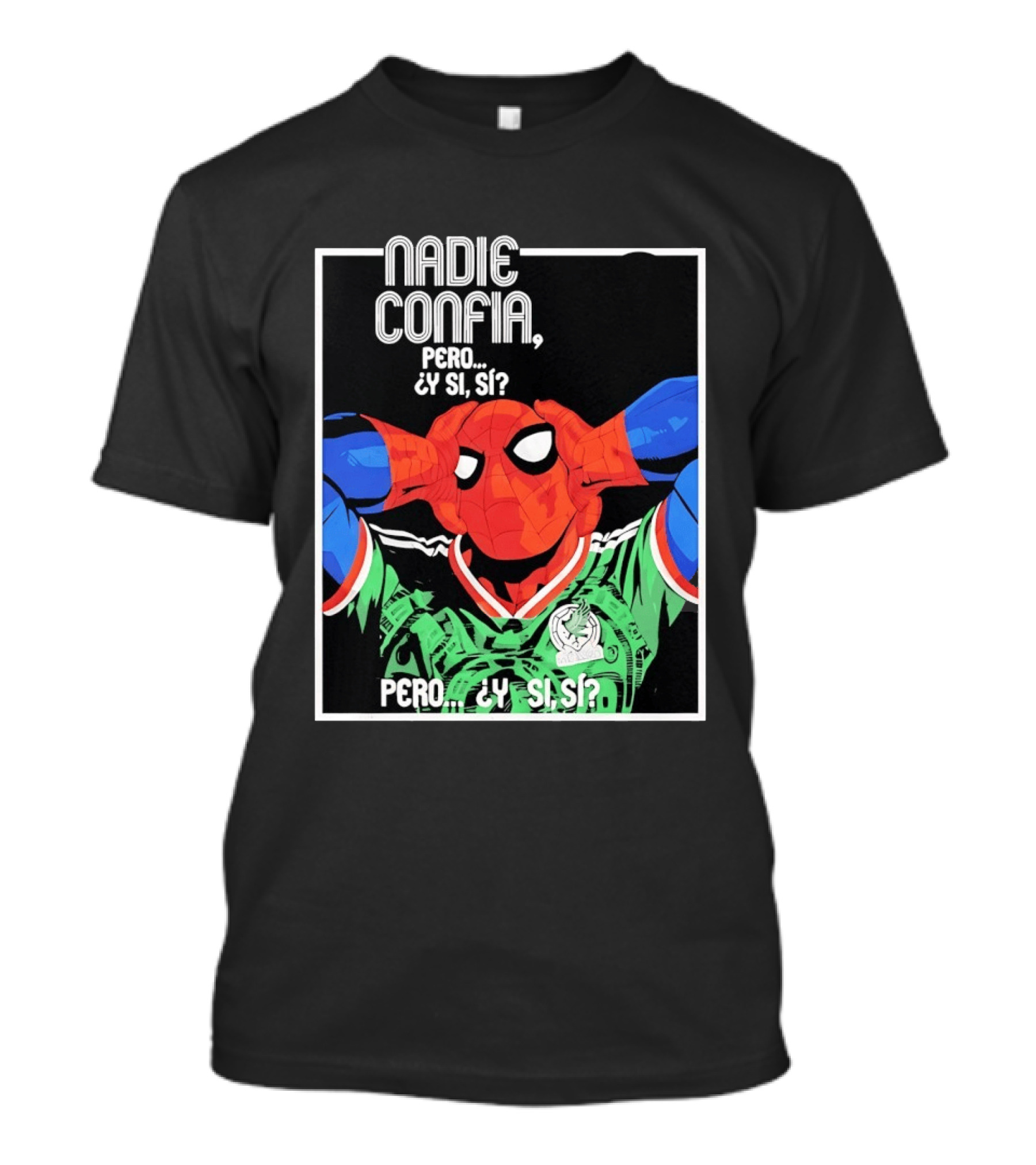 Nadie Confía Pero Y Si Sí Spider Man México Fans T-Shirt