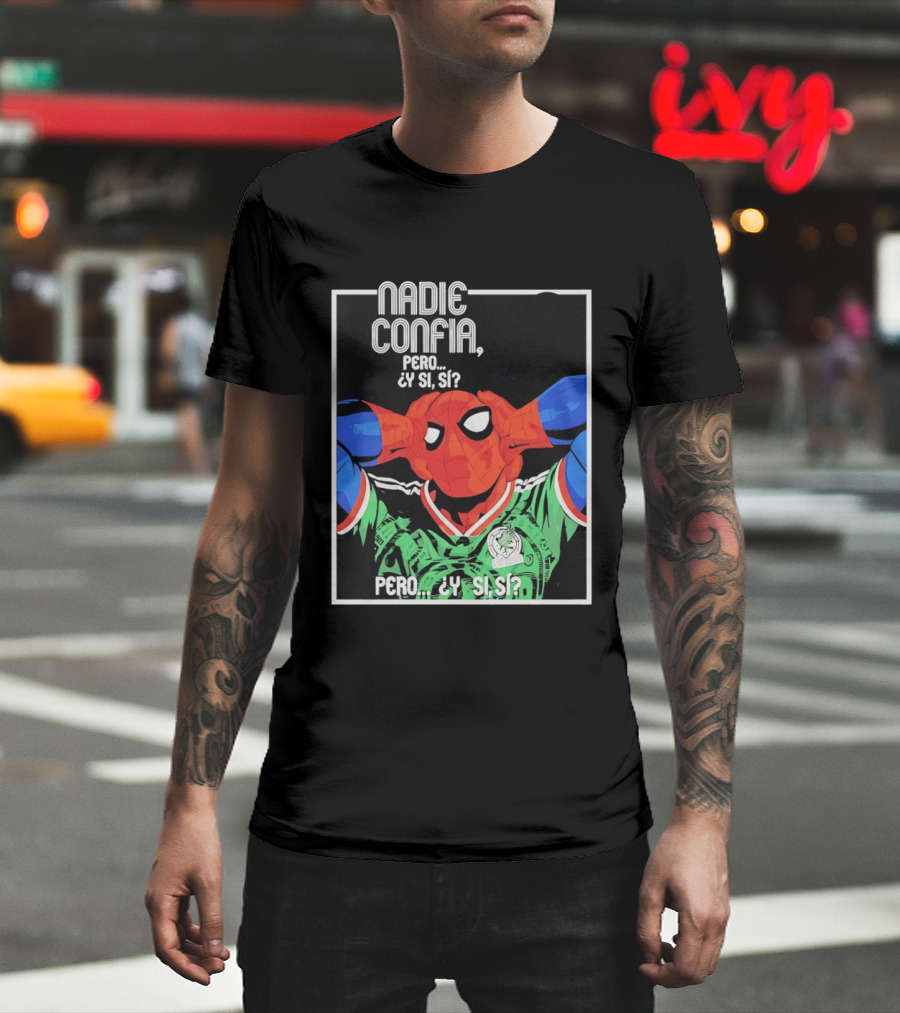 Nadie Confía Pero Y Si Sí Spider Man México Fans T-Shirt