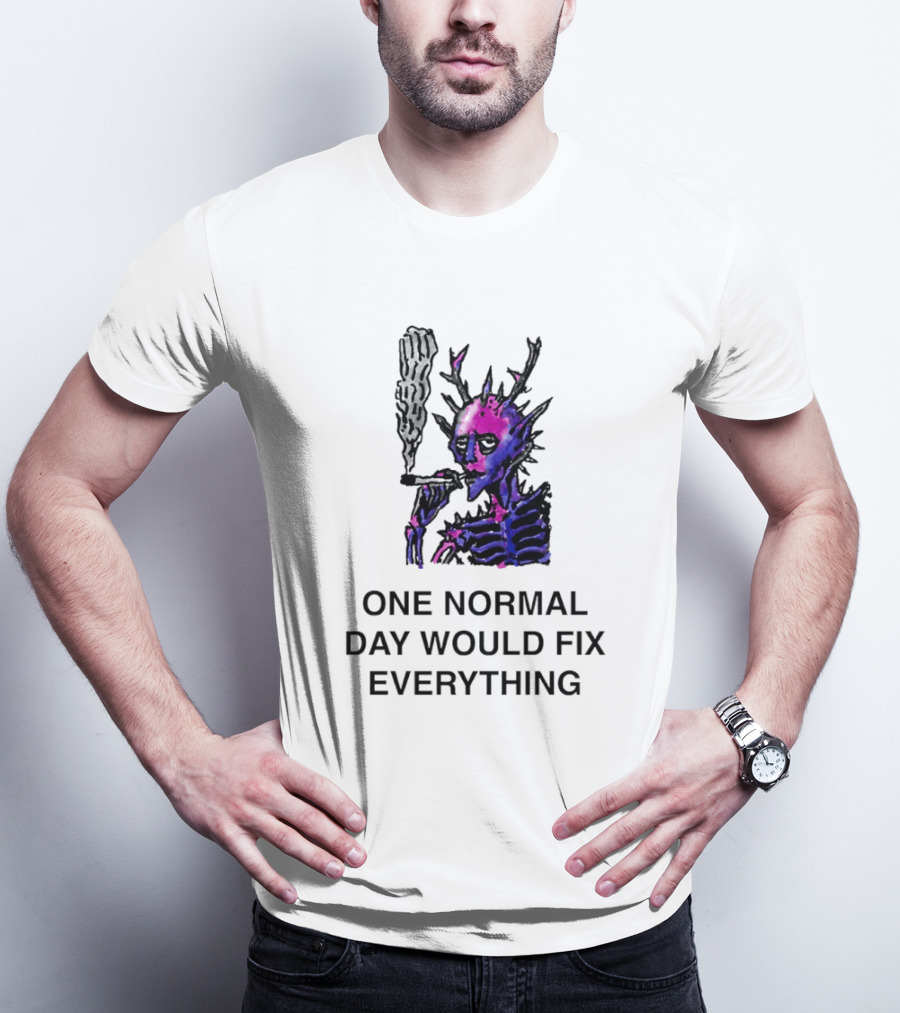 Devil Skeleton Smoking One Normal Day Would Fix Everything T-Shirt