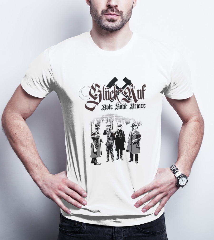Glück Auf Rote Ruhr Armee Historical Workers' Uprising Hammer And Sickle T-Shirt
