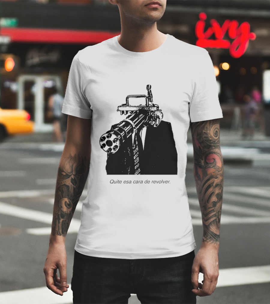 Head Gatling Quite Esa Cara De Revolver T-Shirt