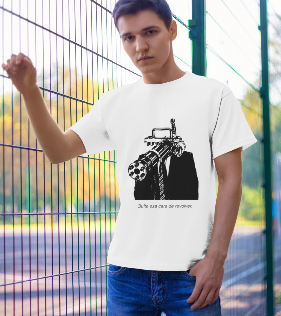 Head Gatling Quite Esa Cara De Revolver T-Shirt
