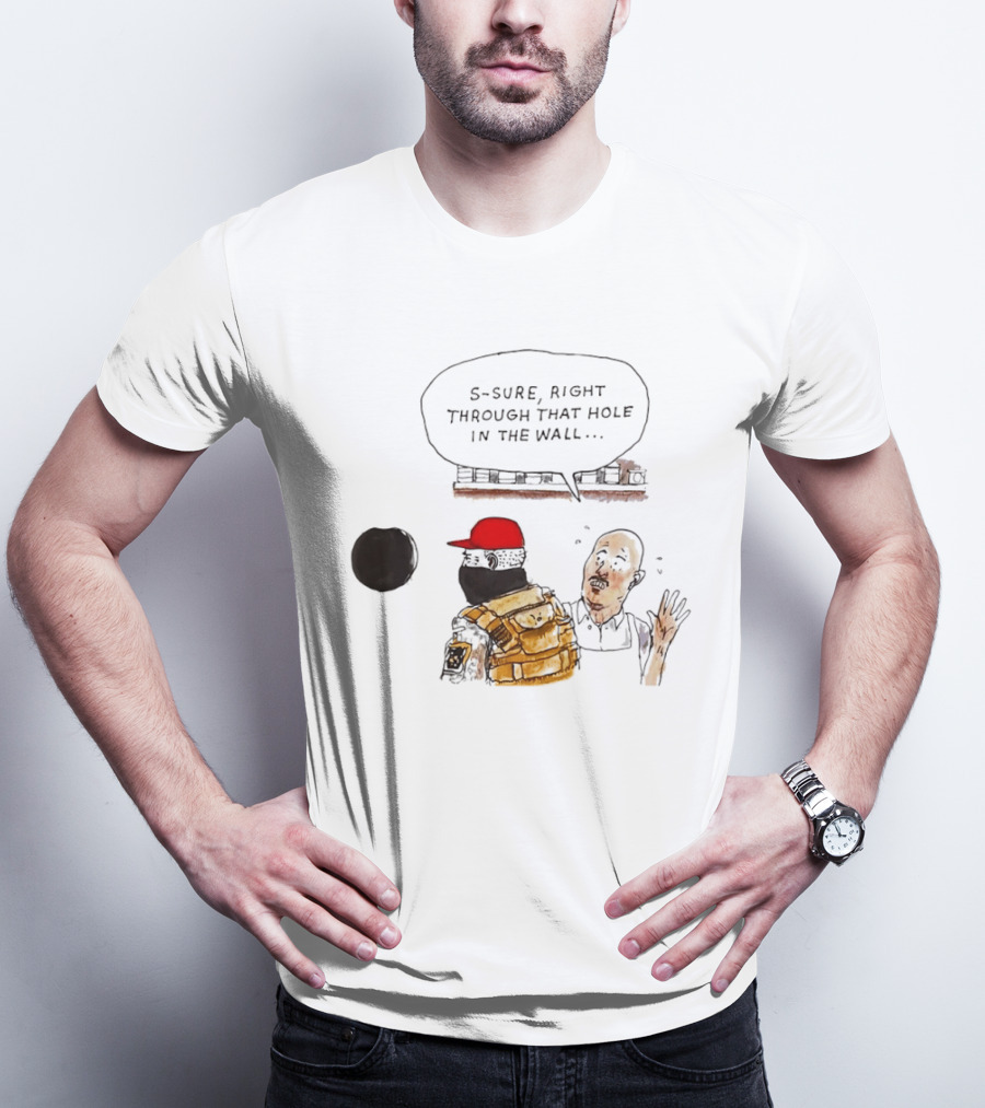 S Sure Right Through That Hole In The Wall Robber Conversation Scene T-Shirt