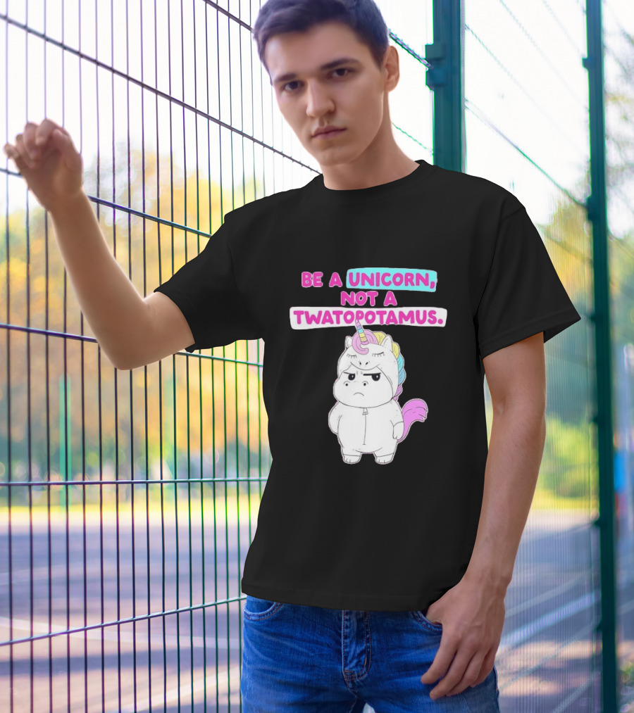 Be A Unicorn Not A Twatopotamus Funny Unicorn Costume T-Shirt