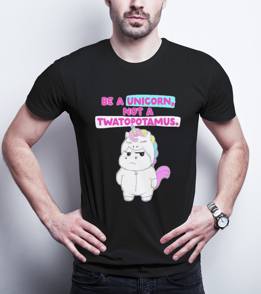 Be A Unicorn Not A Twatopotamus Funny Unicorn Costume T-Shirt