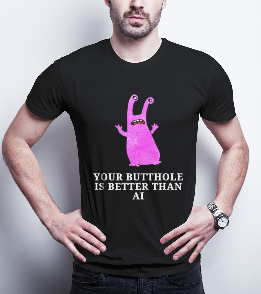Burrito Meltdown Pink Monster Your Butthole Is Better Than AI T-Shirt