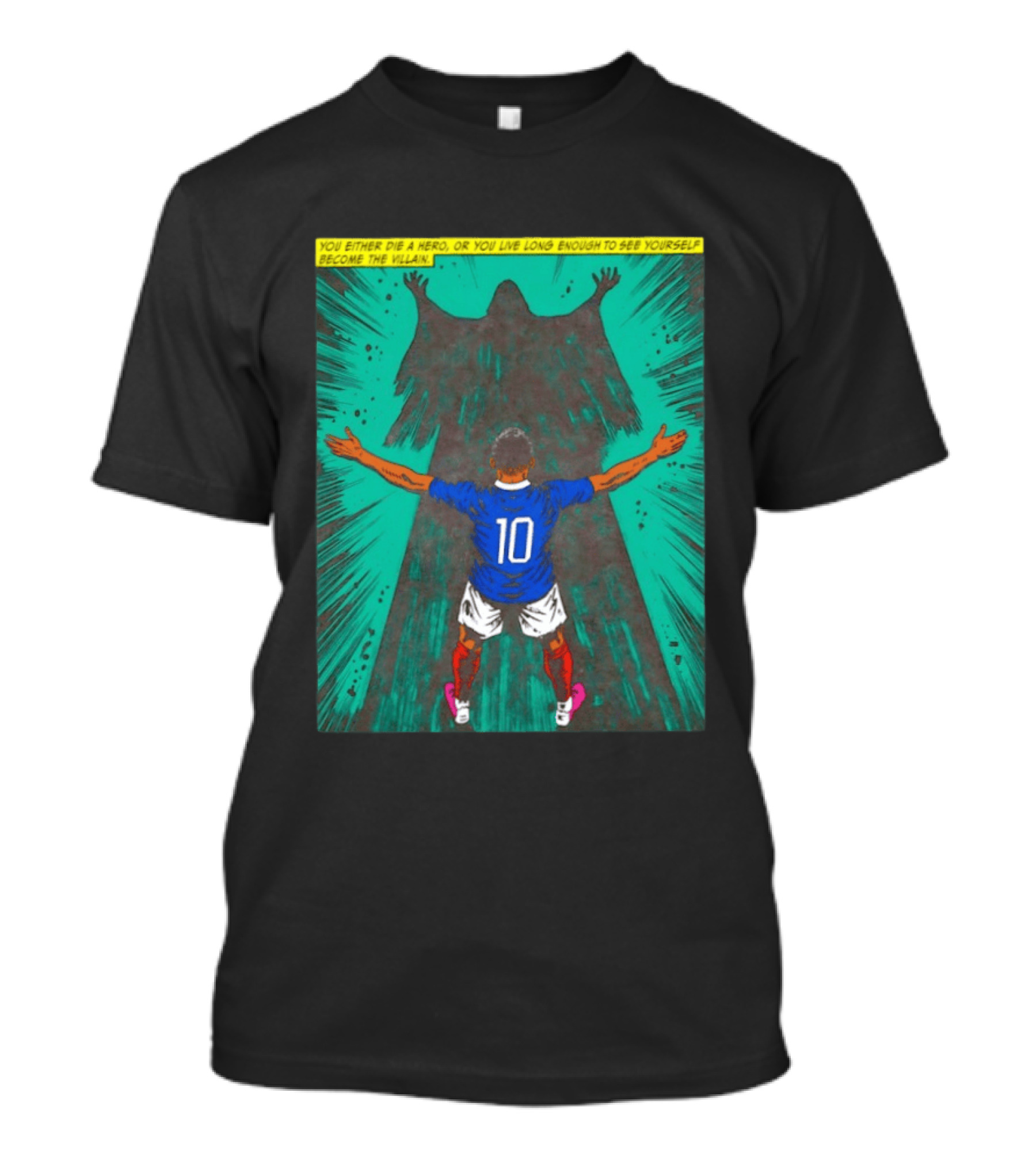 Kylian Mbappe You Either Die A Hero Or Live Long Enough To See Yourself Become The Villain T-Shirt