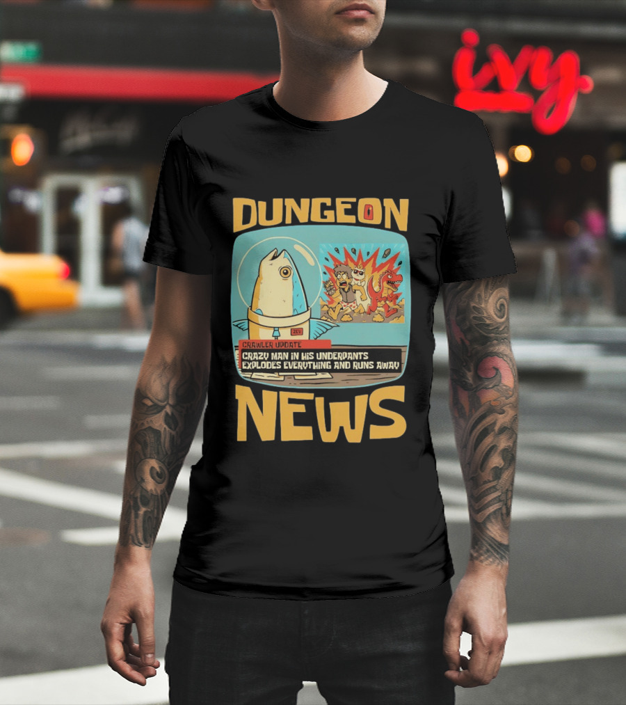 Dungeon News Crawler Update Crazy Man In Underpants Explodes Everything And Runs Away T-Shirt