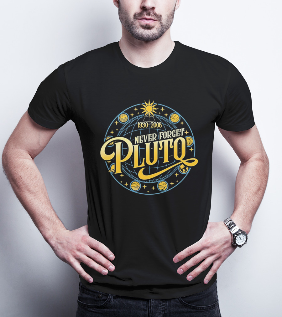 Never Forget Pluto 1930 2006 Solar System Planets T-Shirt