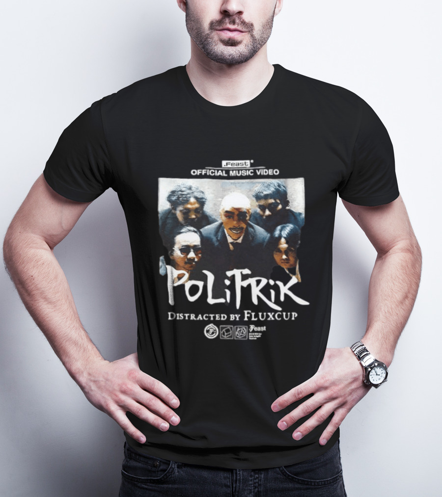 Feast Official Music Video Politik Distracted By Fluxcup Energetic Performance T-Shirt