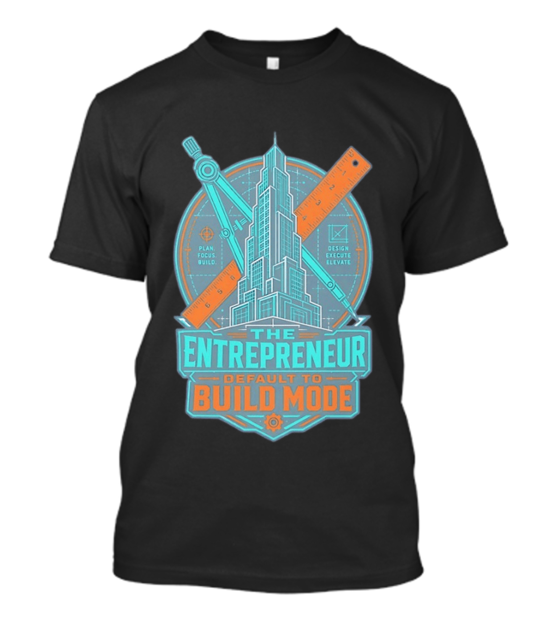 The Entrepreneur Plan Focus Build Execute Elevate Default To Build Mode T-Shirt