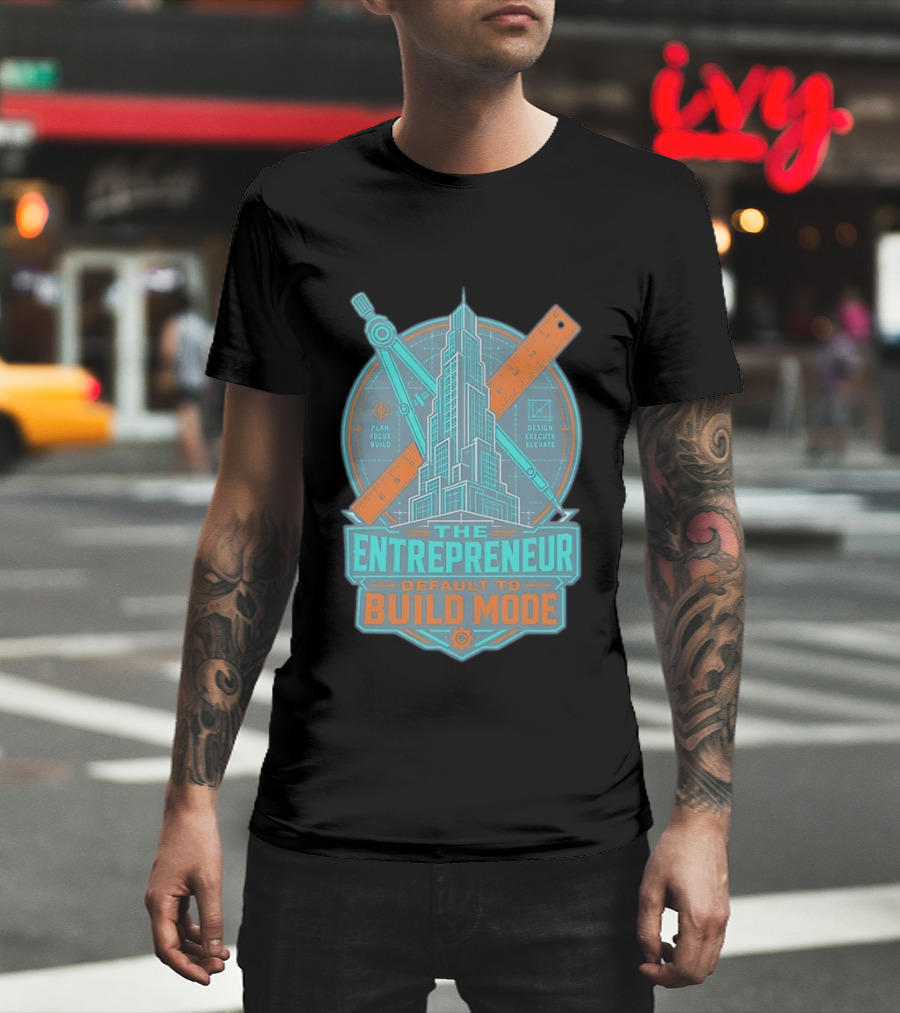 The Entrepreneur Plan Focus Build Execute Elevate Default To Build Mode T-Shirt