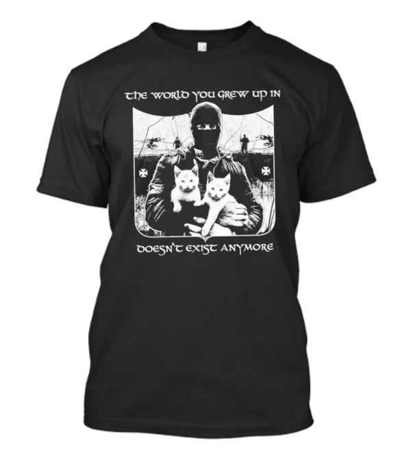The World You Grew Up In Doesn't Exist Anymore Cats Image T-Shirt
