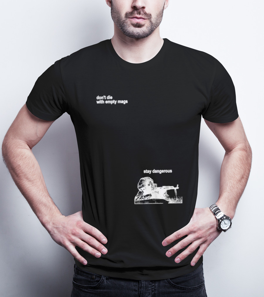 Soldier Don't Die Stay Dangerous Tactical Motivation T-Shirt