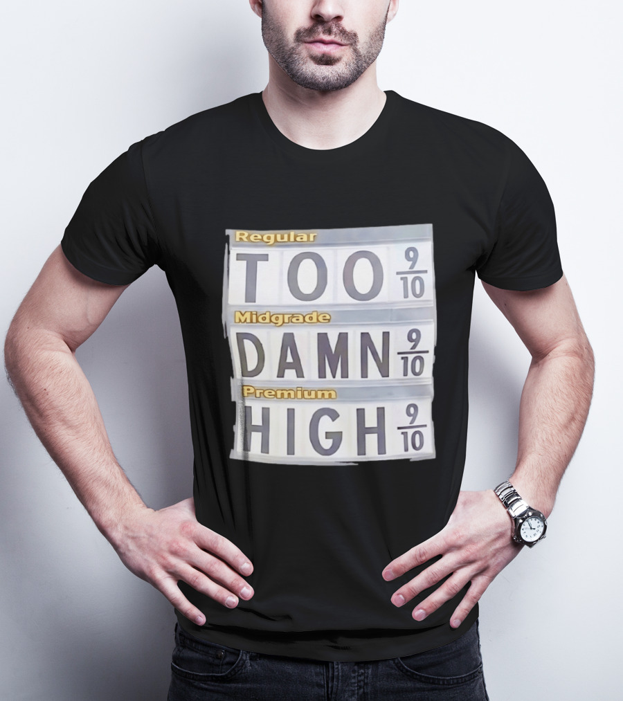 Regular Midgrade Premium Too Damn High Gas Price Meme T-Shirt